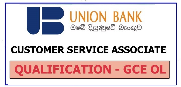 Post of Customer service associate-Union bank 2022 - Ceylon Vacancy